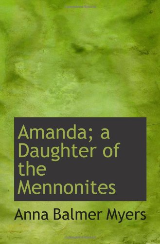 Amazon.com: Amanda; a Daughter of the Mennonites: 9781110040308: Myers ...