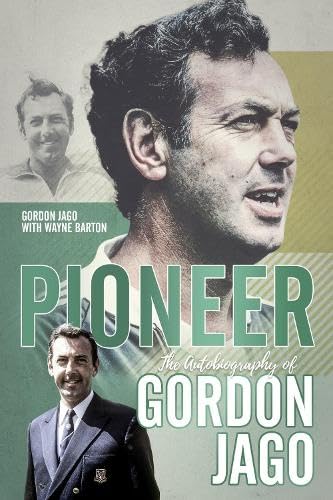 Pioneer: The Autobiography of Gordon Jago : Gordon Jago, Wayne Barton ...