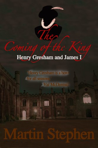 The Coming of the King: Henry Gresham and James I (The Henry Gresham Series Book 3) (English ...