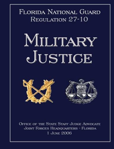 FNG REGULATION 27-10 MILITARY JUSTICE: FLORIDA NATIONAL GUARD: Amazon ...