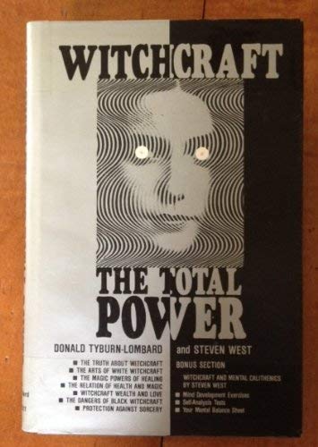 Witchcraft: The Total Power: Tyburn-Lombard, Donald: 9780895190505 ...