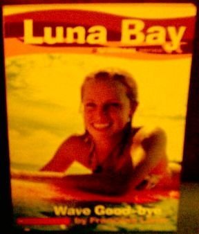 Wave Good-Bye (Luna Bay: A Roxy Girl Series): Francess Lantz ...