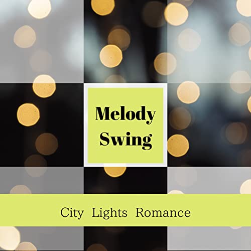 Amazon Music - Melody SwingのCity Lights Romance - Amazon.co.jp