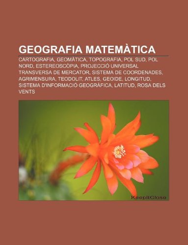 Geografia Matematica: Cartografia, Geomatica, Topografia, Pol Sud, Pol ...