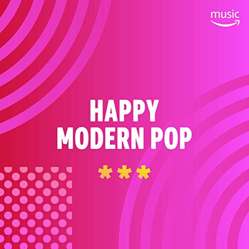 Happy Modern Pop Playlist on Prime Music