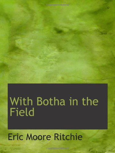 With Botha in the Field: Ritchie, Eric Moore: 9780559107993: Amazon.com ...