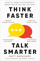 Think Faster, Talk Smarter: How to Speak Successfully When You're Put on the Spot | Amazon price ...