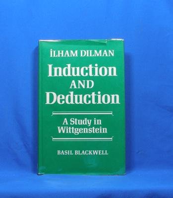 Induction and deductioin; A Study in Wittgenstein: Dilman, Ilham ...
