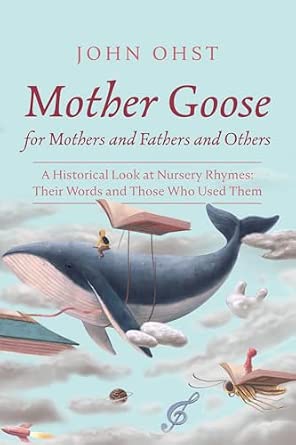 Mother Goose for Mothers and Fathers and Others: A Historical Look at ...