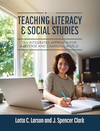 Teaching Literacy and Social Studies: An Integrated Approach for a Diverse and Changing World ...