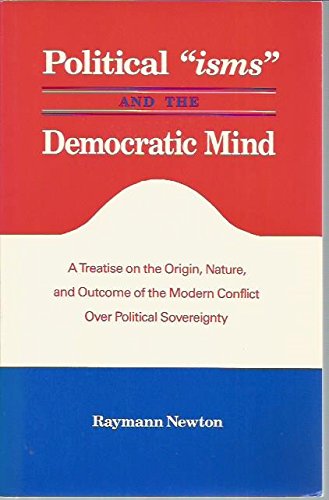 Political "isms" and the democratic mind: A treatise on the origin ...