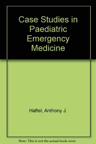 Case studies in pediatric emergency medicine: Anthony J. Haftel ...