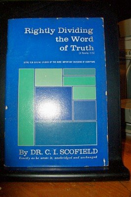 Rightly Dividing the Word of Truth [Ii Timothy 2:1]: Being Ten Outline ...
