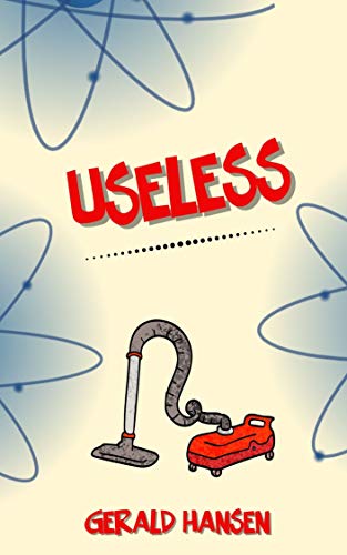 Useless eBook : Hansen, Gerald: Amazon.co.uk: Kindle Store