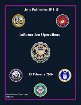 Joint Publication JP 3-13 Information Operations 13 February 2006 eBook ...