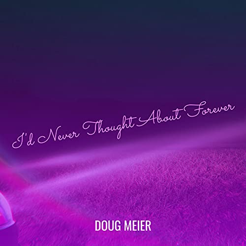 I'd Never Thought About Forever de Doug Meier en Amazon Music Unlimited