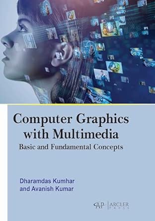 Computer Graphics with Multimedia: Basic and Fundamental Concepts: Kumhar, Dharamdas, Kumar ...