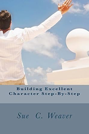 Amazon.com: Building Excellent Character Step-By-Step eBook : Weaver ...