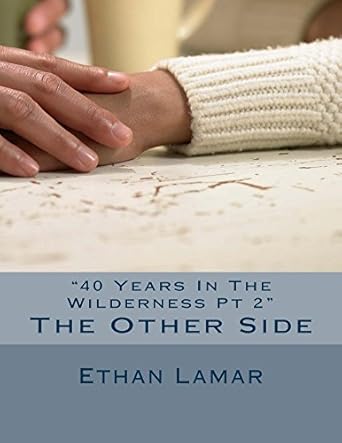 "40 Years In The Wilderness Pt 2" - Kindle edition by Lamar, Ethan ...