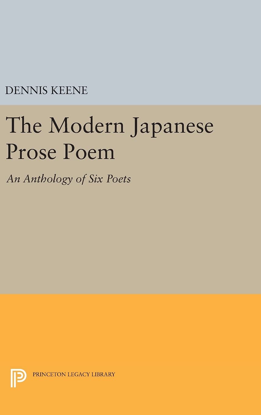 The Modern Japanese Prose Poem: An Anthology of Six Poets (Princeton ...