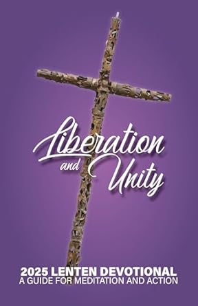 LIBERATION AND UNITY: 2025 Lenten Devotional: A Guide for Meditation ...