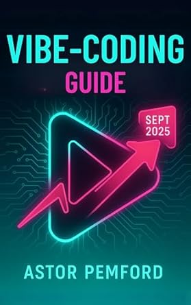 Vibe Coding Guide: Build Real Apps with AI: Ship 3–5x Faster with ...
