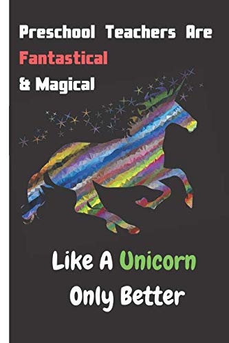 Preschool Teachers Are Fantastical & Magical Like A Unicorn Only Better ...