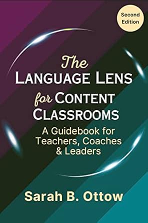 The Language Lens for Content Classrooms: A Guidebook for Teachers ...