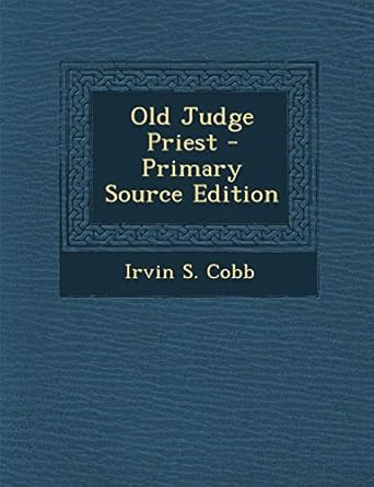 Old Judge Priest: Cobb, Irvin S.: 9781287454380: Amazon.com: Books