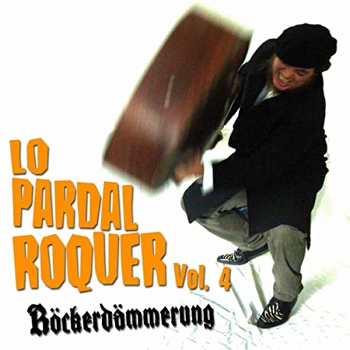Amazon MusicでLo Pardal RoquerのLo Pardal Roquer, Vol. 4: Röckerdämmerung ...