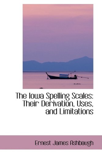 The Iowa Spelling Scales: Their Derivation, Uses, and Limitations ...