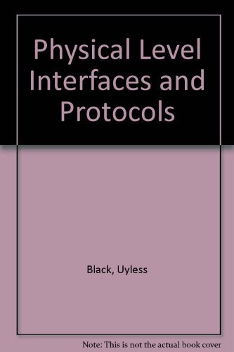 Physical Layer Interfaces and Protocols [7/28/1995] Uyless D. Black ...