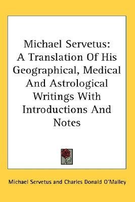[ Michael Servetus: A Translation of His Geographical, Medical and ...