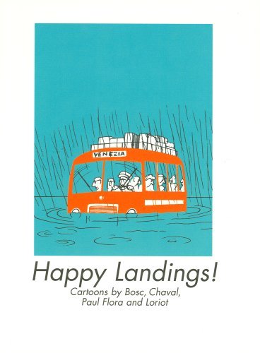 Happy Landings!: Cartoons by Bosc, Chaval, Paul Flora and Loriot ...
