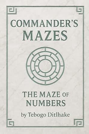 Commander’s Mazes: The Maze of Numbers (Commander’s Legacy): Ditlhake ...