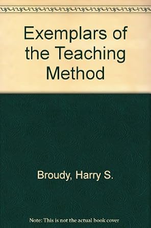 Exemplars of Teaching Method: Harry S. Broudy and John R. Palmer ...