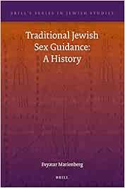 Traditional Jewish Sex Guidance: A History: 74 (Brill's Series in Jewish Studies, 74 ...