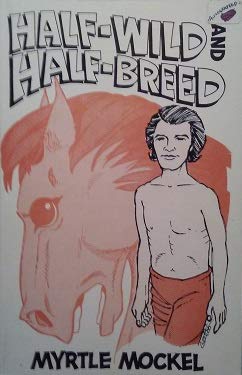 Half-Wild and Half-Breed: Myrtle Mockel: Amazon.com: Books
