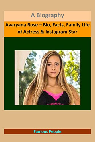 Avaryana Rose – Bio, Facts, Family Life of Actress & Instagram Star: A ...