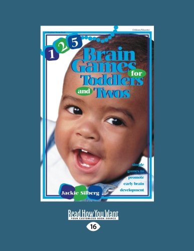 125 Brain Games for Toddlers and Twos: Simple Games to Promote Early ...