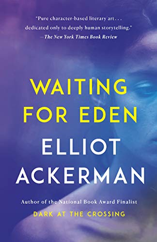 Waiting for Eden: A novel - Kindle edition by Ackerman, Elliot ...