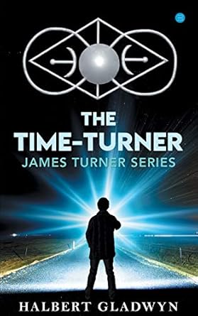 The Time -Turner, James Turner series.: Gladwyn, Halbert: 9789390380107 ...