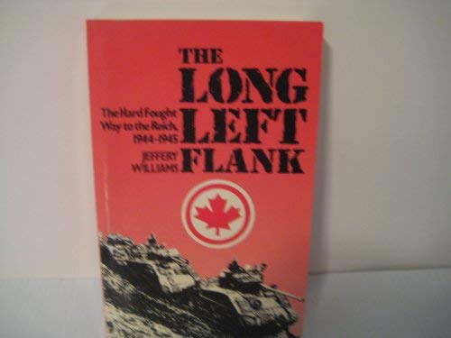 The Long Left Flank : The Hard Fought Way to the Reich 1944 - 1945 ...