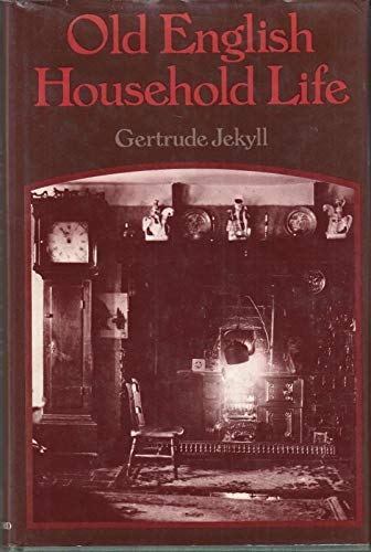 Old English household life: Some account of cottage objects and country ...