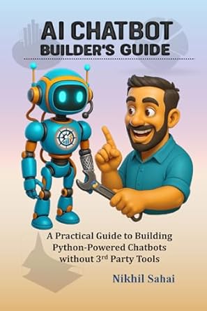 Data for Entrepreneurs - AI Chatbot Builder’s Guide: A Practical Guide to Building Python ...