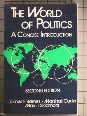The World of Politics: A Concise Introduction: Barnes, James F., Carter ...