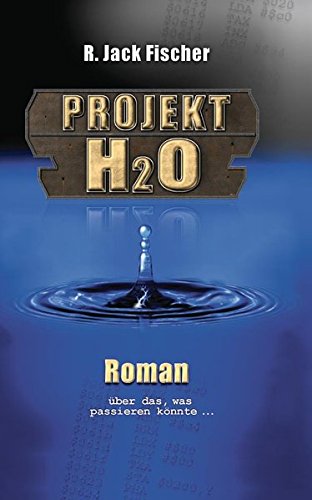 Amazon.com: Projekt H2O (German Edition): 9781627840101: Fischer, R. Jack: Books
