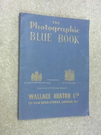 The Photographic Blue Book: Amazon.co.uk: Wallace Heaton: Books