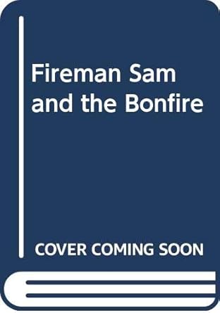 Fireman Sam and the Bonfire: Amazon.co.uk: Wilmer, Diane: 9780434972869 ...