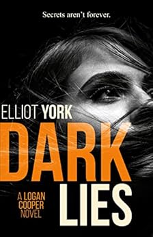 Dark Lies: A pulse-pounding crime thriller (Detective Logan Cooper ...
